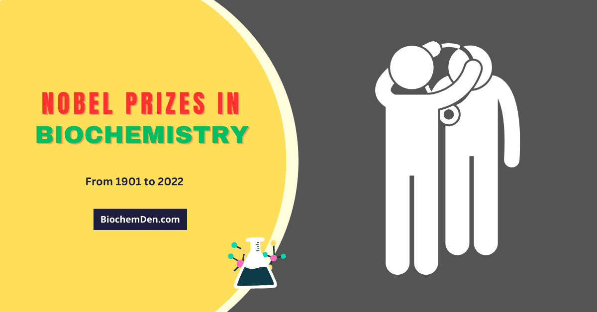 Nobel Prizes in Biochemistry:: Laureates from 1901 to 2022